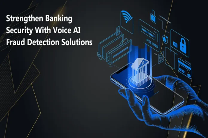 Strengthen Banking Security with Voice AI Fraud Detection Solutions